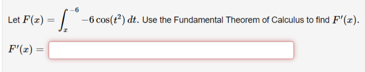 Solved Let F(x)=∫x-6-6cos(t2)dt. ﻿Use the Fundamental | Chegg.com