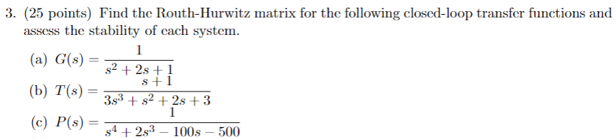 Solved 3. (25 points) Find the Routh-Hurwitz matrix for the | Chegg.com