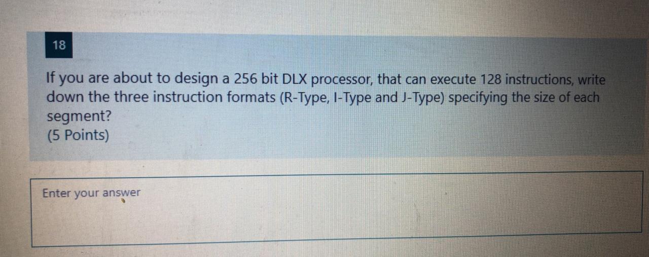 Solved 18 If you are about to design a 256 bit DLX | Chegg.com