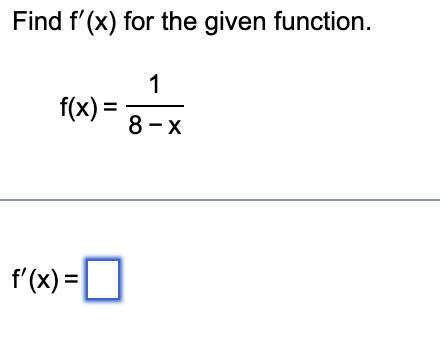 Solved Find f′(x) for the given function. f(x)=8−x1 f′(x)= | Chegg.com