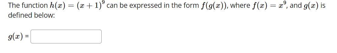 Solved The function h(x)=(x+1)9 can be expressed in the form | Chegg.com