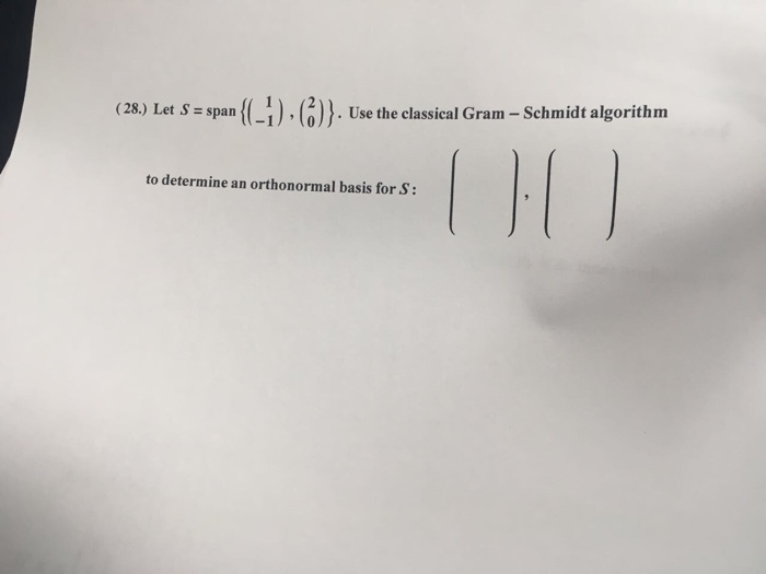 Solved (28) Let S e span10). Use the classical Gram - | Chegg.com