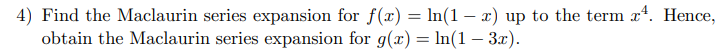 Solved Find the Maclaurin series expansion for f(x)=ln(1-x) | Chegg.com