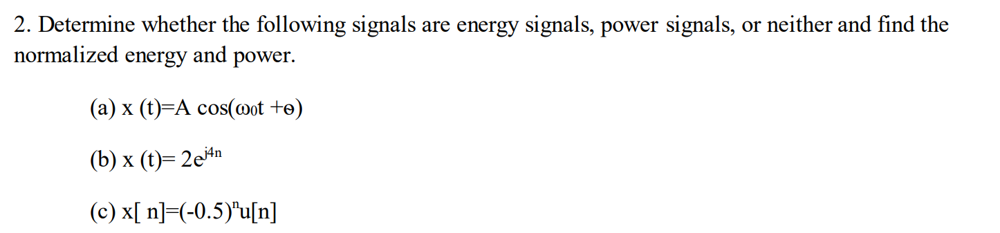 Solved 2. Determine whether the following signals are energy | Chegg.com