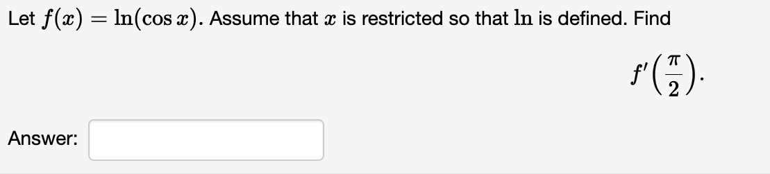 Solved Let f(x)=ln(cosx). ﻿Assume that x ﻿is restricted so | Chegg.com