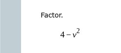 Solved Factor. 4−v2 | Chegg.com