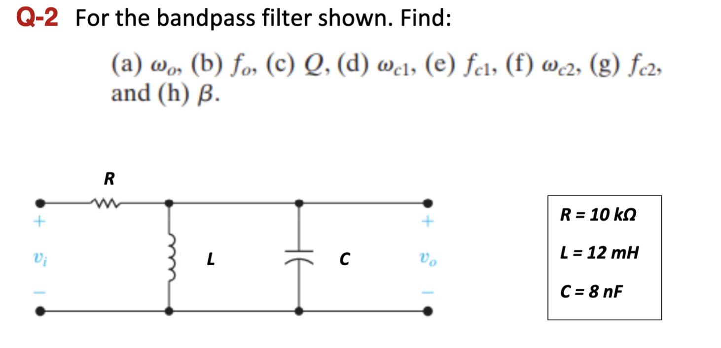 Solved Q-2 For the bandpass filter shown. Find: (a) ωo, (b) | Chegg.com
