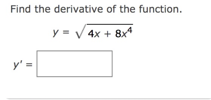 Solved Find the derivative of the function. y = V 4x + 8x4 | Chegg.com