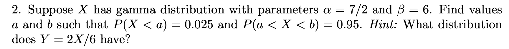 Solved = 2. Suppose X has gamma distribution with parameters | Chegg.com