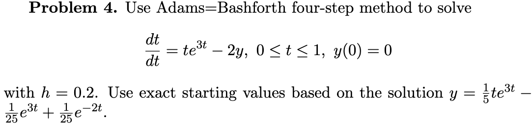 Solved Problem 4. Use Adams=Bashforth four-step method to | Chegg.com