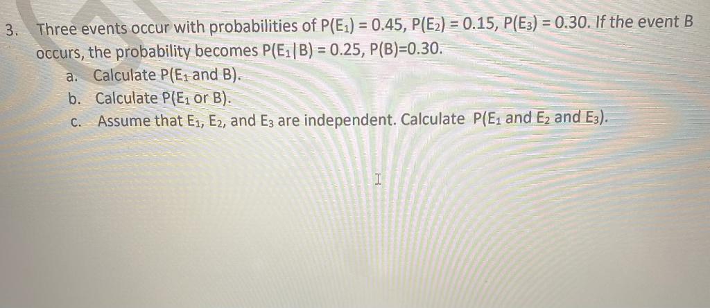 Solved 3. Three events occur with probabilities of P(E1) = | Chegg.com
