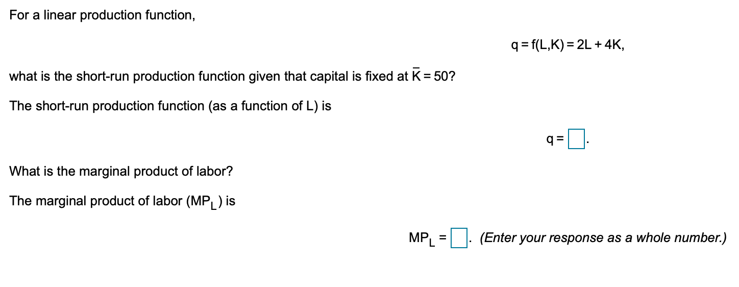Solved For a linear production function, q=f(L,K) = 2L +4K, | Chegg.com