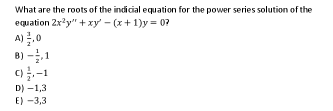 Solved What are the roots of the indicial equation for the | Chegg.com