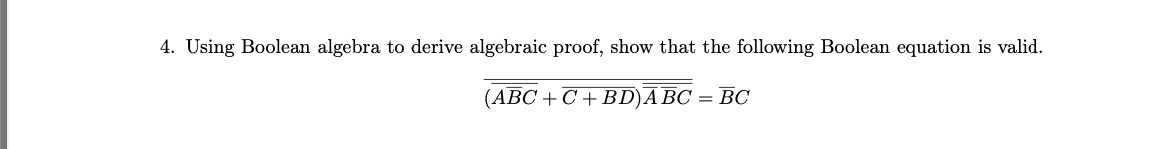 Solved 4. Using Boolean algebra to derive algebraic proof, | Chegg.com