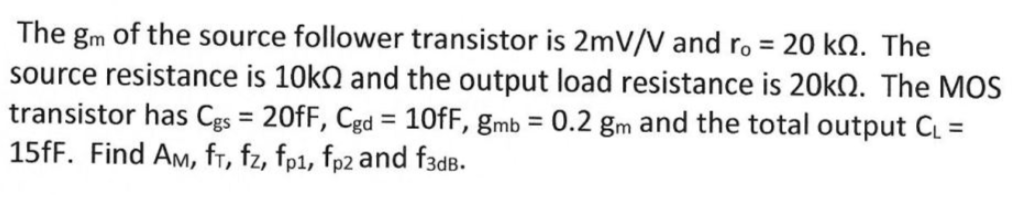 Solved The gm of the source follower transistor is 2mV/V and | Chegg.com