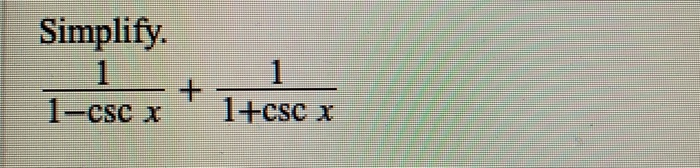 Solved Simplify. 1-csc x lHesc | Chegg.com
