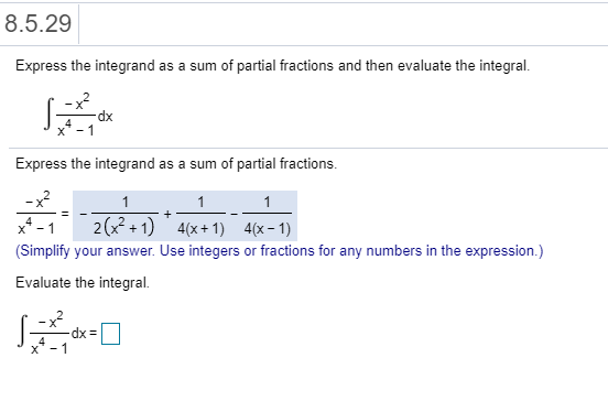 Solved 8.5.29 Express the integrand as a sum of partial | Chegg.com Solved 8.5.29 Express the integrand as a sum of partial | Chegg.com