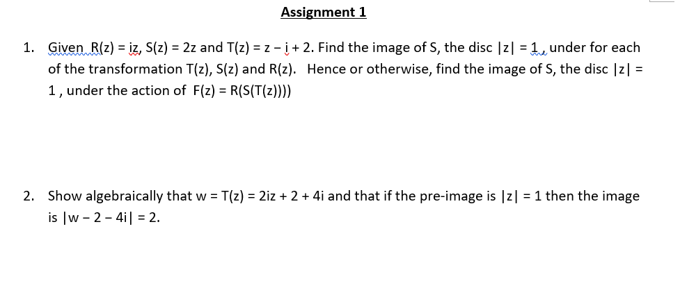 Solved Assignment 1 1. Given R(z) = iz, S(z) = 2z and T(z) = | Chegg.com