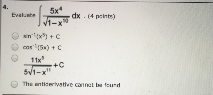 Solved Evaluate integral 5x^4/Squareroot 1 - x^10 dx sin^-1 | Chegg.com