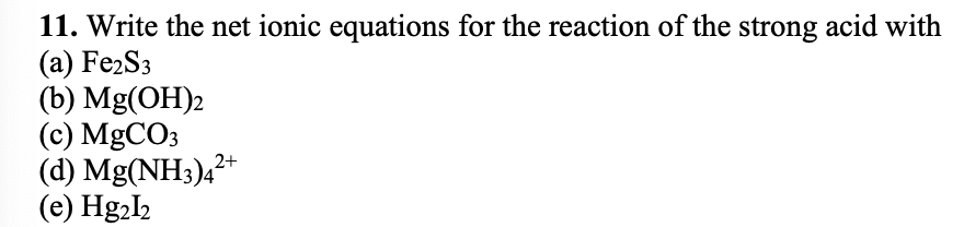 Solved 11. Write the net ionic equations for the reaction of | Chegg.com