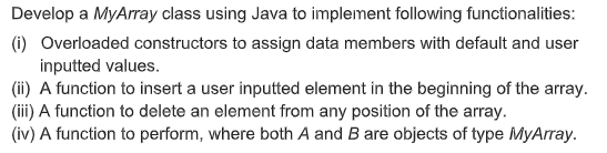 Solved Develop a MyArray class using Java to implement | Chegg.com