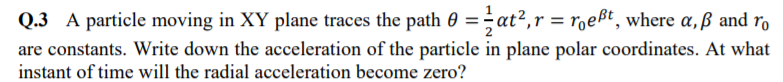 Solved Q.3 A particle moving in XY plane traces the path 0 = | Chegg.com