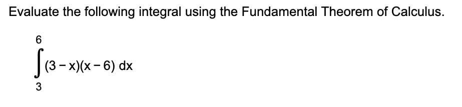 Solved Evaluate the following integral using the Fundamental | Chegg.com