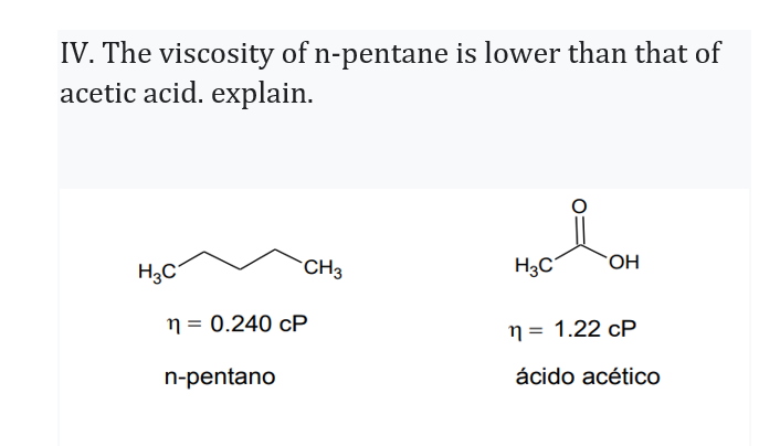 Solved IV. The viscosity of n-pentane is lower than that of | Chegg.com