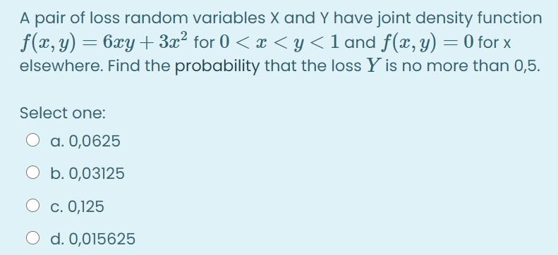 Solved A pair of loss random variables X and Y have joint | Chegg.com