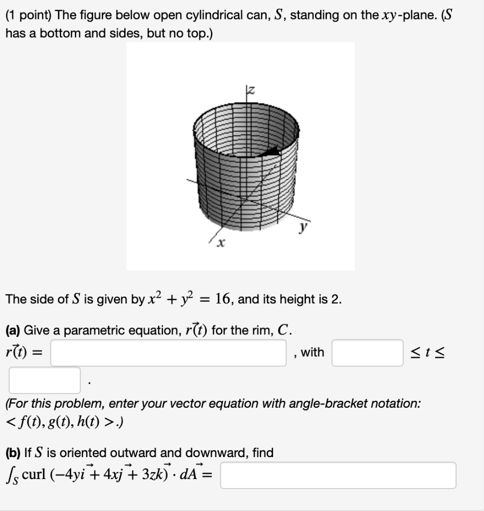 Solved 1 point) The figure below open cylindrical can, S, | Chegg.com
