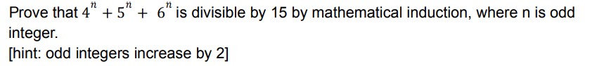 Solved Prove that 4n+5n+6n ﻿is divisible by 15 ﻿by | Chegg.com