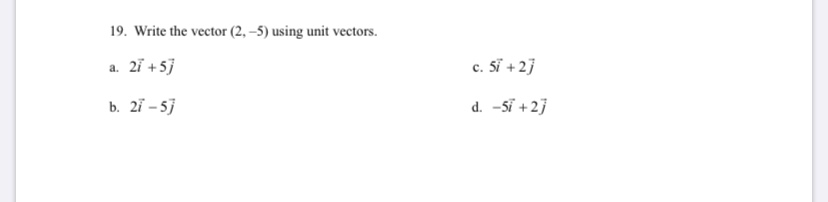 Solved 19. Write the vector (2, - 5) using unit vectors. a. | Chegg.com