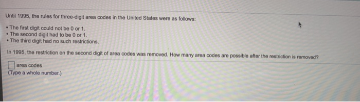 Solved Until 1995, the rules for three-digit area codes in | Chegg.com