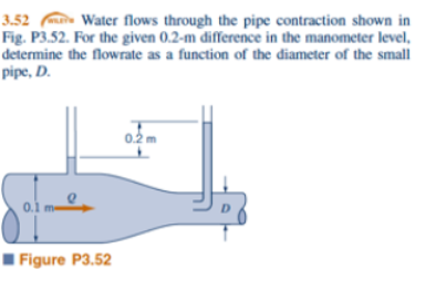 Solved 3.52 Water flows through the pipe contraction shown | Chegg.com