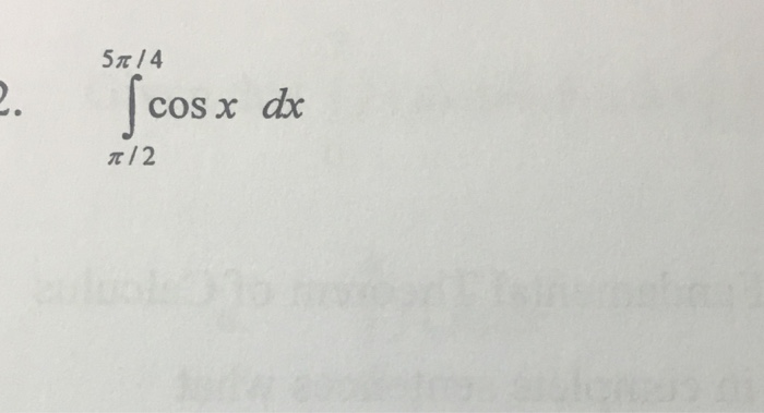 Solved 5π/4 cos x dx π12 | Chegg.com