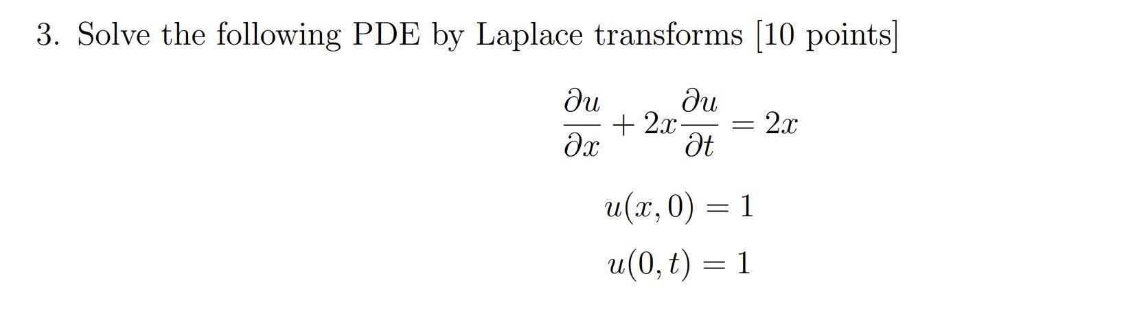 Solved 3. Solve the following PDE by Laplace transforms [10 | Chegg.com