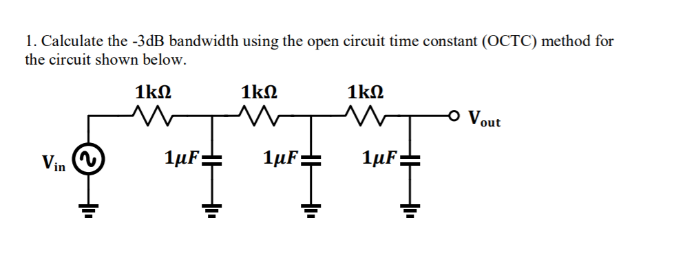 Solved 1. Calculate the -3dB bandwidth using the open | Chegg.com
