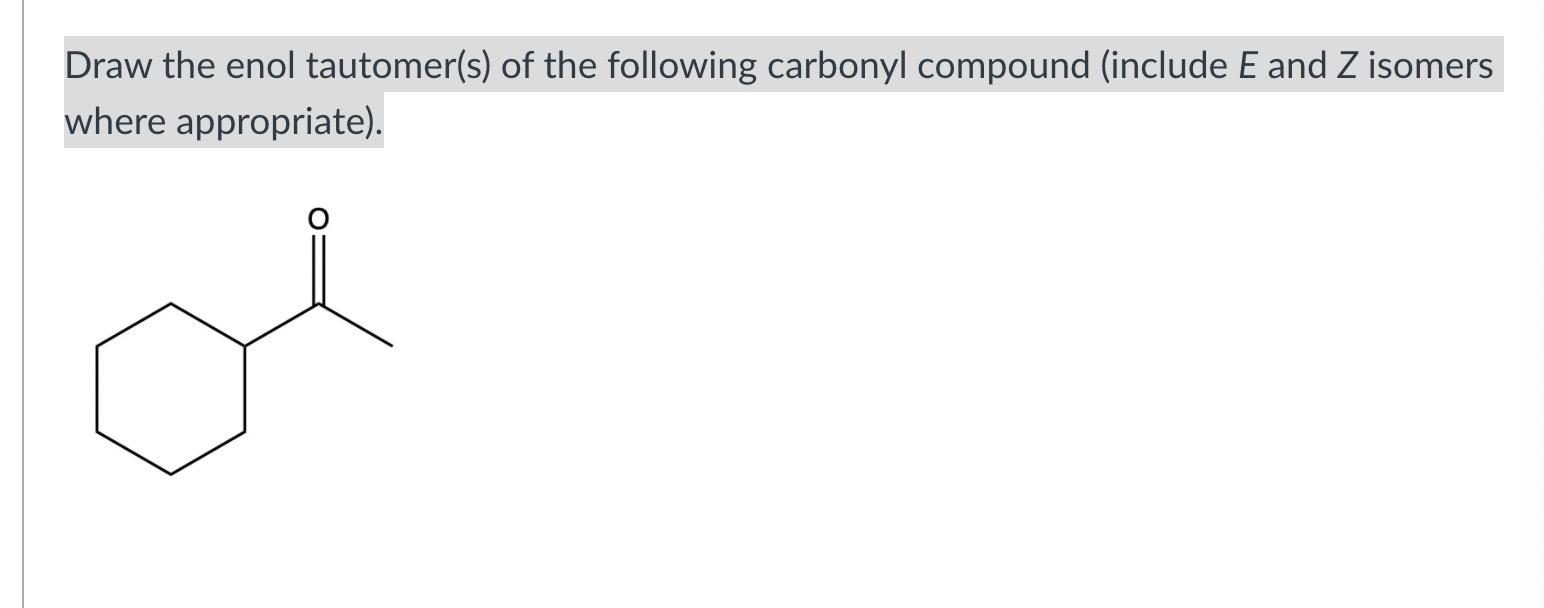 Solved Draw the enol tautomer(s) of the following carbonyl | Chegg.com