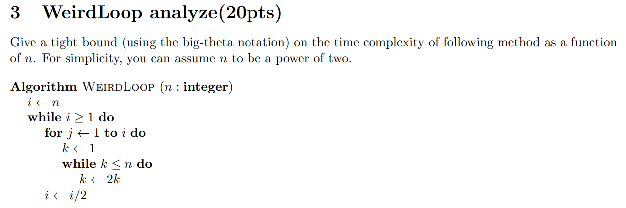 Solved WeirdLoop analyzeGive a tight bound (using the | Chegg.com Solved WeirdLoop analyzeGive a tight bound (using the | Chegg.com