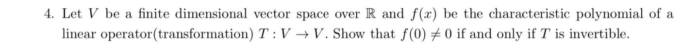Solved 4. Let V be a finite dimensional vector space over R | Chegg.com