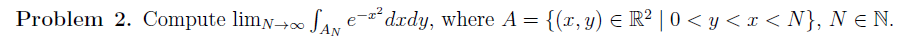 Solved Problem 2. Compute limn700 Save-r*dxdy, where A = | Chegg.com