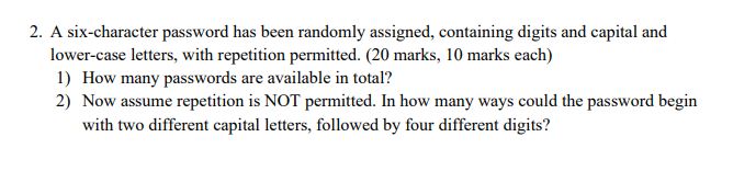 Solved 2. A six-character password has been randomly | Chegg.com