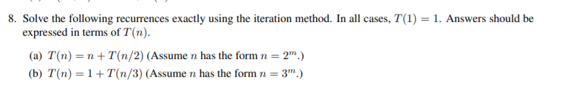 Solved 8. Solve the following recurrences exactly using the | Chegg.com