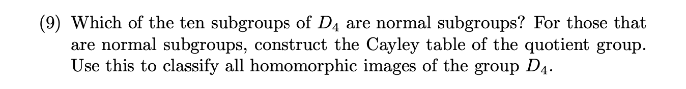 Solved (9) Which of the ten subgroups of D4 are normal | Chegg.com