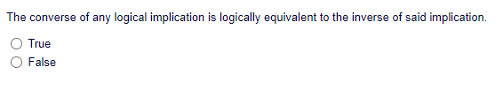 Solved The converse of any logical implication is logically | Chegg.com