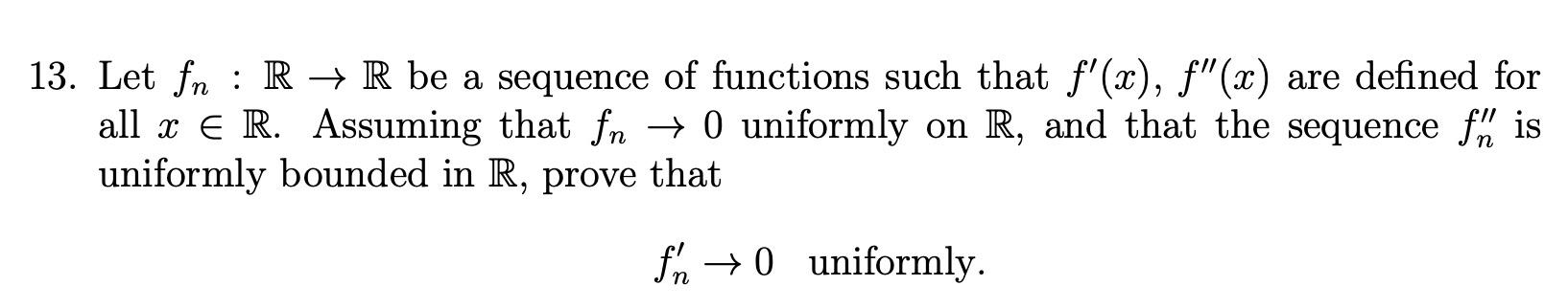 Solved 13. Let fn : R +R be a sequence of functions such | Chegg.com