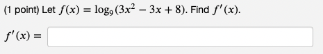 Solved (1 point) Let f(x)=log9(3x2−3x+8). f′(x)= | Chegg.com