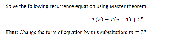 Solved Solve the following recurrence equation using Master | Chegg.com