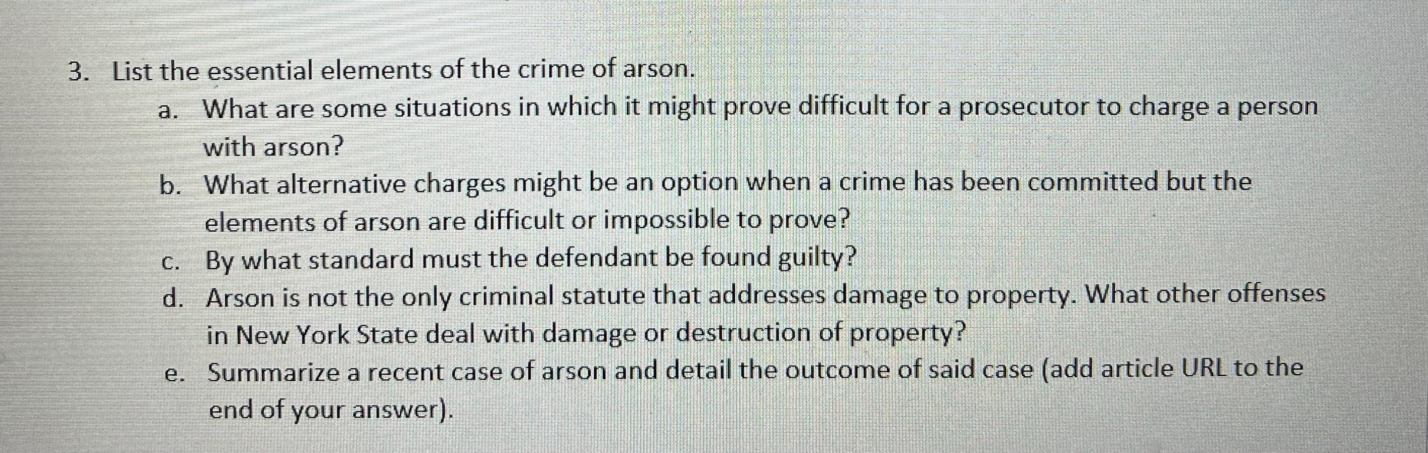 Solved 3. List the essential elements of the crime of arson. | Chegg.com