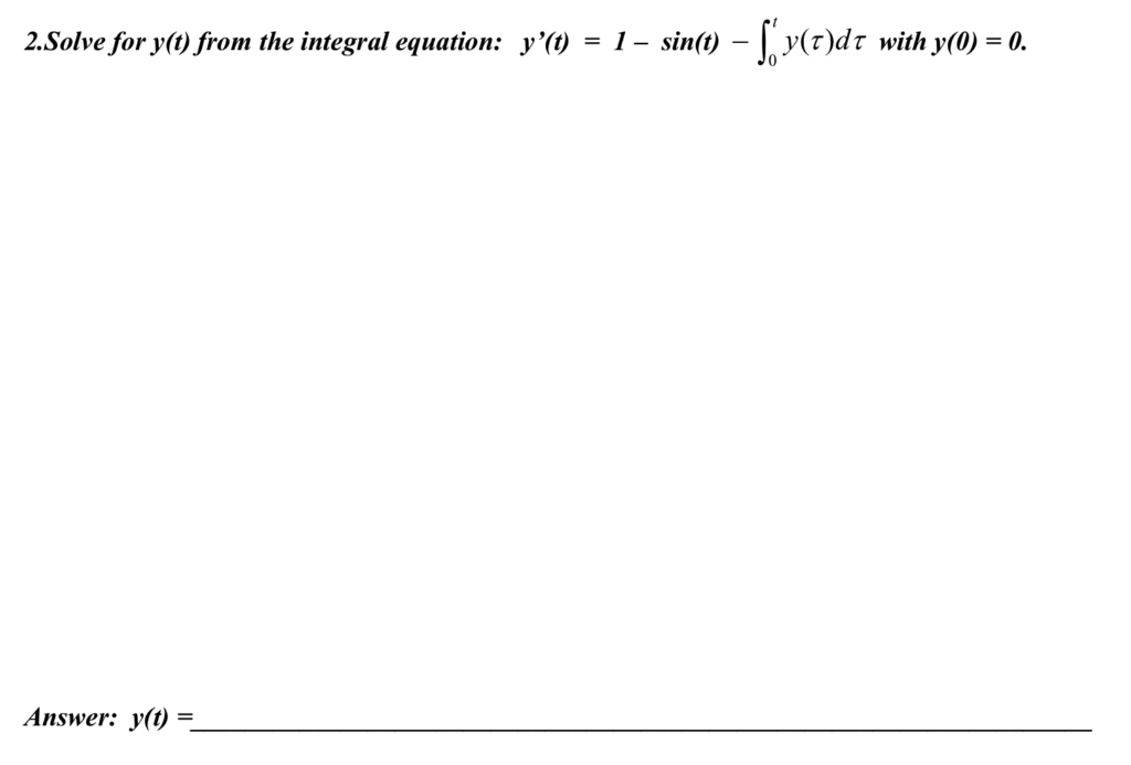 Solved 2.Solve for y(t) from the integral equation: y'(t) = | Chegg.com